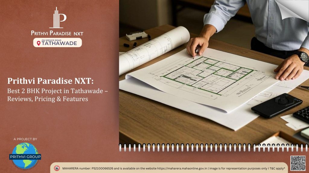 Prithvi Paradise NXT: Best 2 BHK Project in Tathawade – Reviews ...