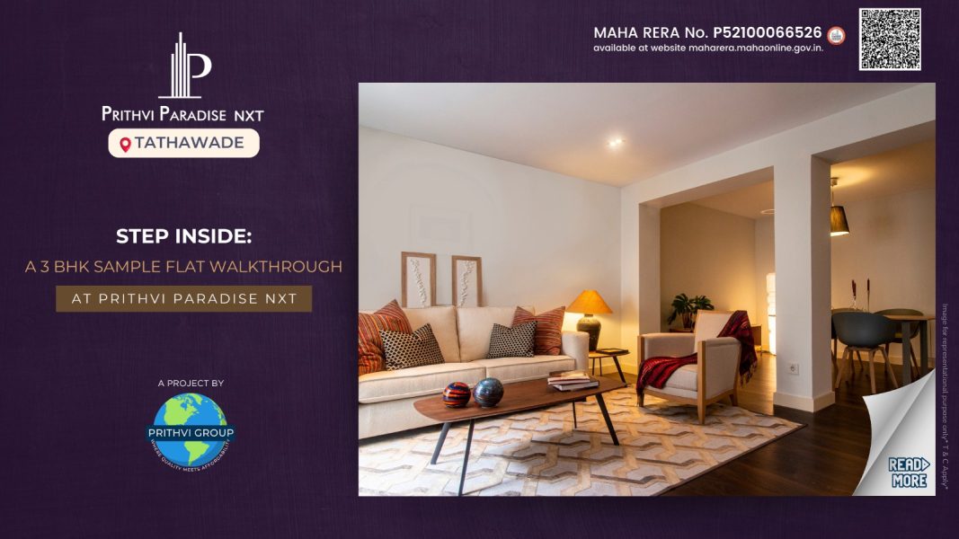 Step Inside: A 3 BHK Sample Flat Walkthrough at Prithvi Paradise NXT ...